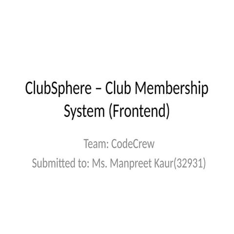 A ClubSphere project typically involves developing a system for ...