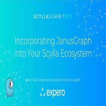 Incorporating JanusGraph into your Scylla Ecosystem | PPT