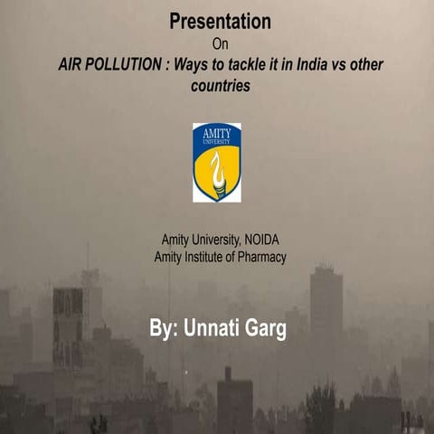 Air Pollution: Ways to tackle it in India vs other countries | PPTX