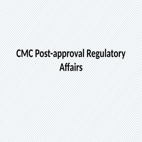 Cmc and post regulatory | PPTX