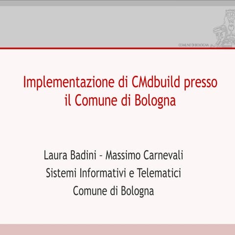 Implementazione di CMDBuild presso il Comune di Bologna - CMDBuild Day, 15 aprile 2010 | PPT