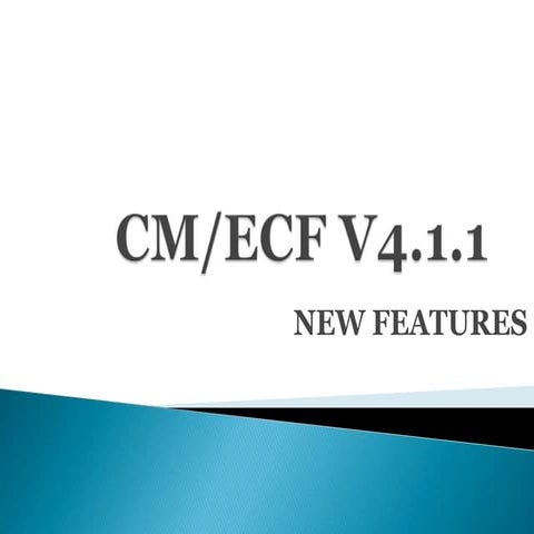 New Features in CM/ECF v . 4.1.1 | PPTX