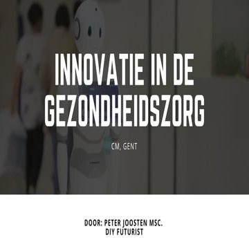 Innovatie gezondheidszorg. Lezing bij CM Gent, België | PDF