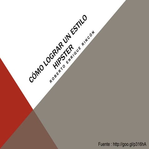 Cómo lograr un estilo Hipster | PPTX | Style & Fashion
