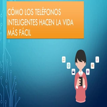 Cómo los teléfonos inteligentes hacen la vida más fácil | PDF