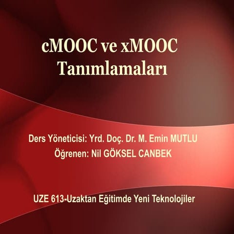 C mooc ve xmooc tanımlamaları nil göksel canbek | PPT