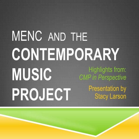 MENC and the Contemporary Music Project | PPTX