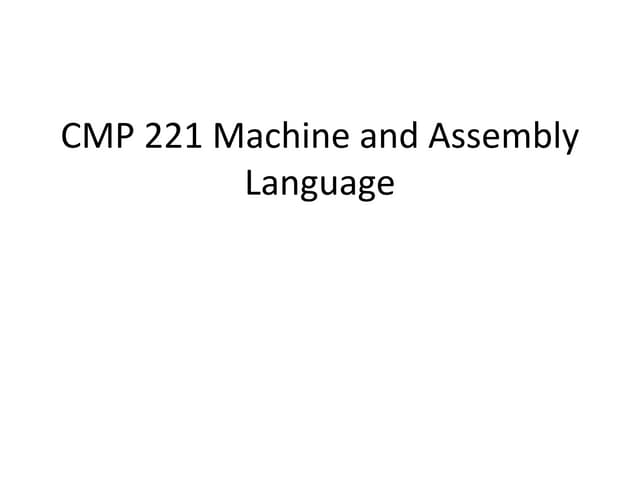 Cmp 221 Pptx Computer Science Machine And Assembly Language Ppt
