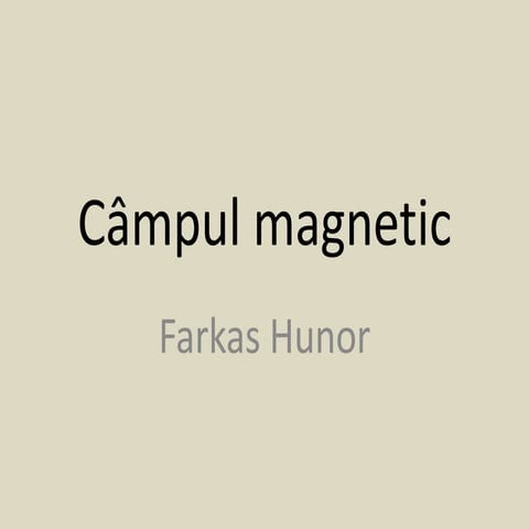 Câmpul magnetic | PPTX
