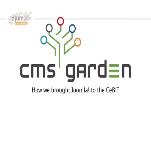 CMS-Garden 2013 - How we brought Joomla! to the CeBIT | PDF | Web Development | Internet