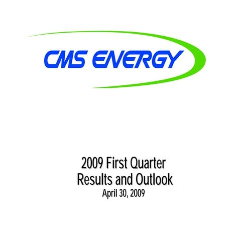Q1 2009 Earning Report of Cms Energy Corp. | PPT