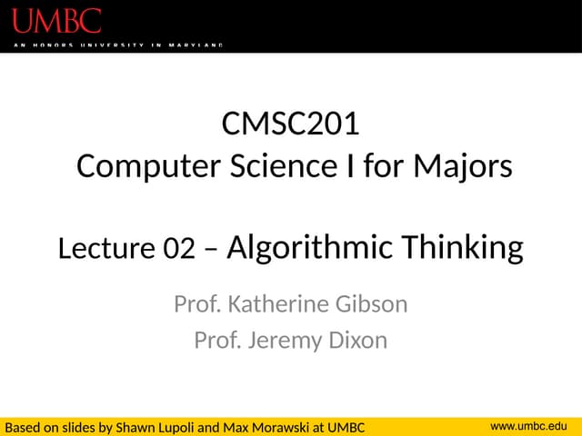 CMSC 201 - Lec02 - Algorithmic Thinking.pptx CMSC 201 - Lec02 - Algorithmic Thinking.pptx