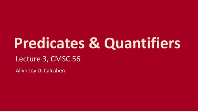 CMSC 56 | Lecture 3: Predicates & Quantifiers | PPT CMSC 56 | Lecture 3: Predicates & Quantifiers | PPT
