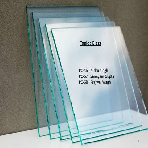 Presentation on glass manufacturing | PPTX