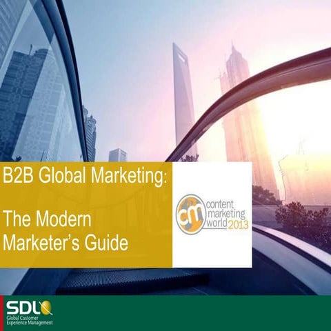 Content Marketing World 2013 Presentation: Modern Global B2B Marketing ...