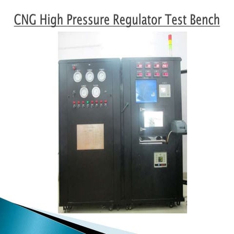 Cng high pressure regulator testing bench ppt | PPTX
