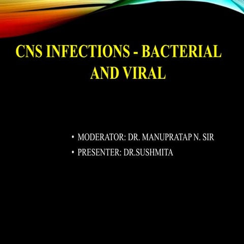 CNS infections- bacterial and viral-1.pptx | Infectious Diseases | Diseases and Conditions