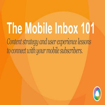 The Mobile Inbox 101: Content Strategy and User Experience | PPT
