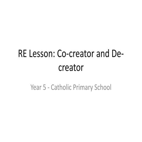 Co-creator_De-creator RE lesson for Year 5 n the UK | PPTX