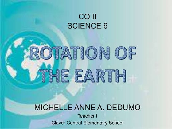 COT PPP Q4 SCIENCE 6-EARTH'S ROTATION-.pptx | Geography | Science