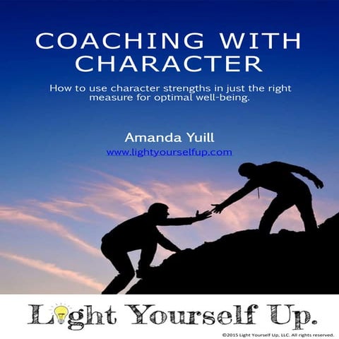 Coaching with Character: How to use character strengths in just the ...