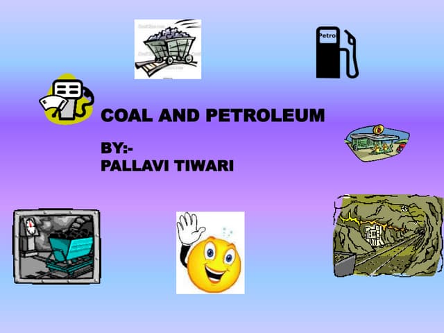 Coal and petroleum | PPTX | Geology | Science