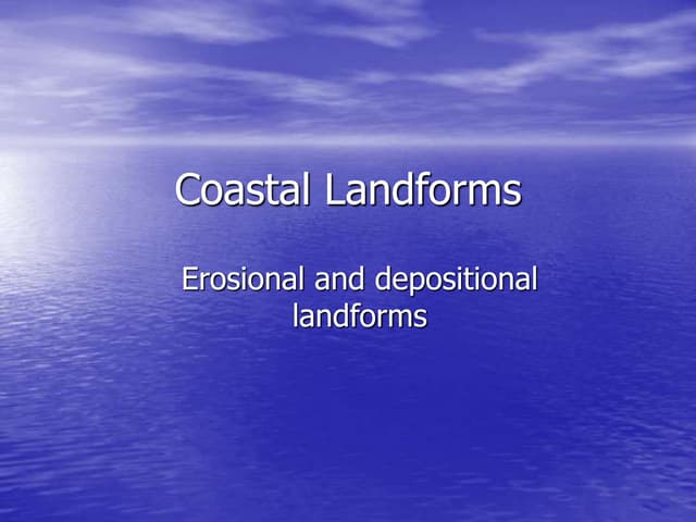 Coastal land forms .erosional and depositional landforms | PPTX