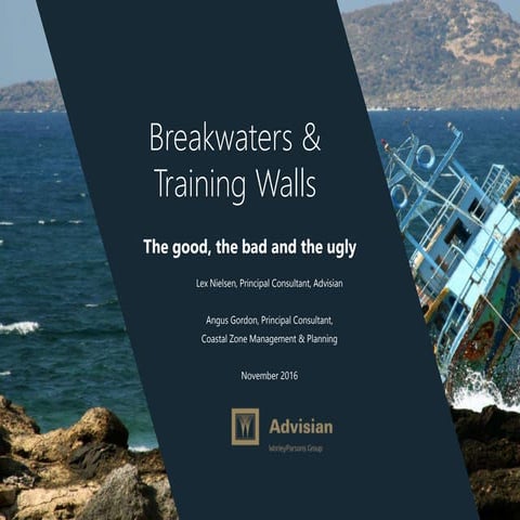 Breakwaters & Training Walls | The good, the bad and the ugly | PPTX