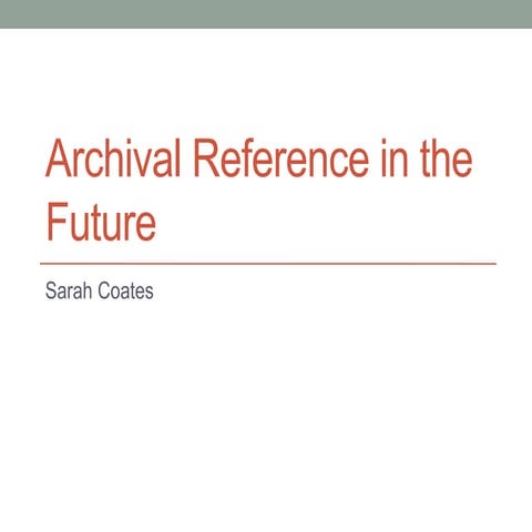Archival Reference in the Future | PPT