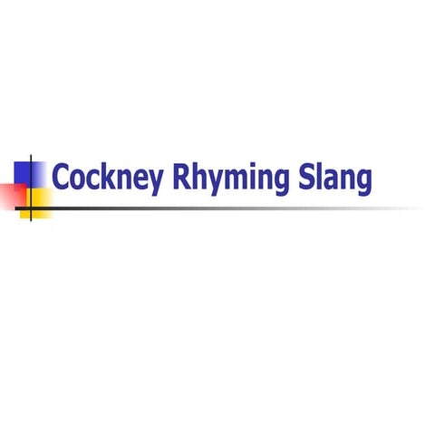 Cockney Rhyming Slang | PPT