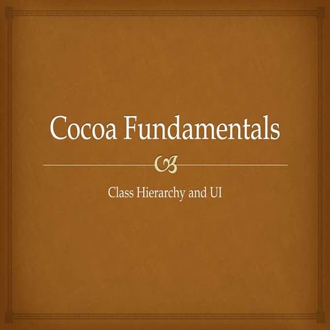 Cocoa Fundamentals , Objective-C UI 基本物件介紹 | PPTX