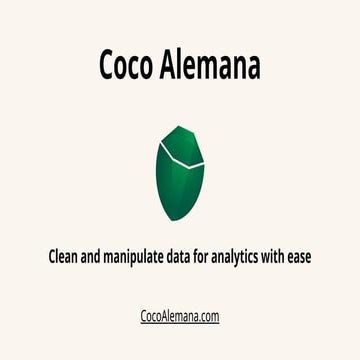 Clean and manipulate data for analytics with ease - Coco Alemana | PPTX