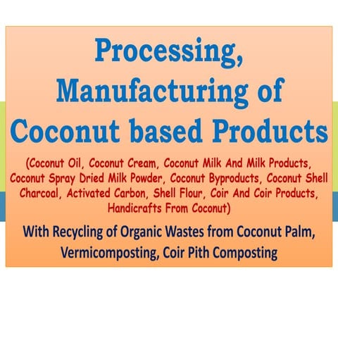 Processing, Manufacturing of Coconut based Products (Coconut Oil ...