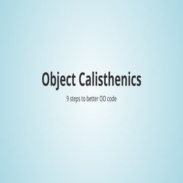 Object Calisthenics (Code Europe 2017) | PPT