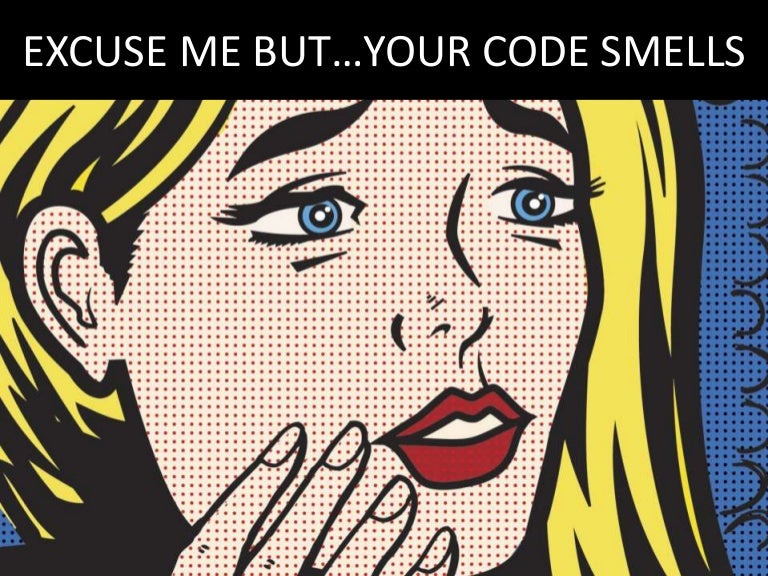 Excuse Me Butyour Code Smells