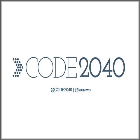 CODE2040 - OSCON Keynote - Laura Weidman Powers | PPT