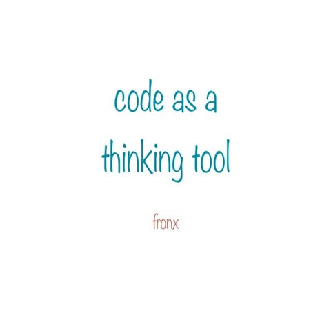 Code as a Thinking Tool | PPT