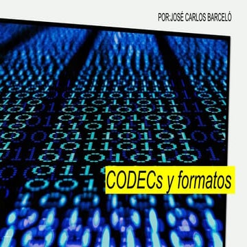 ¿Que son los Codecs y formatos de Video? | PPTX