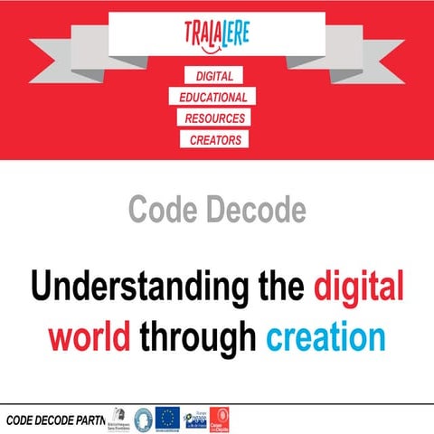 Code Decode, Understanding the digital world through creation | PPTX | Technology & Computing