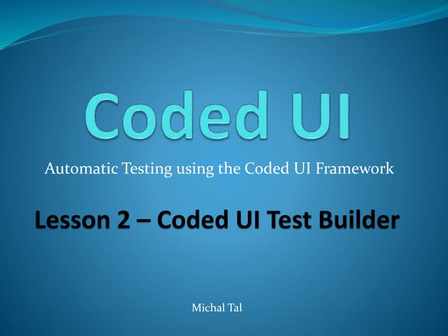 Coded Ui Lesson 2 Coded Ui Test Builder Ppt