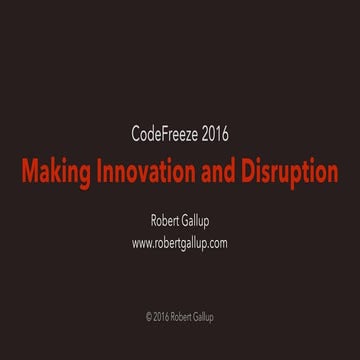 Code Freeze 2016: Making Innovation and Disruption | PPT