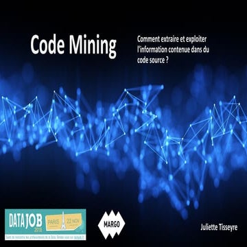 Code mining : comment extraire et exploiter l’information détenue dans du code source ? Juliette ...