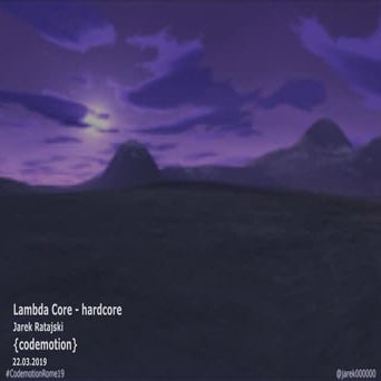 Jarek Ratajski - Lambda Core - hardcore - Codemotion Rome 2019 | PDF | Programming Languages ...