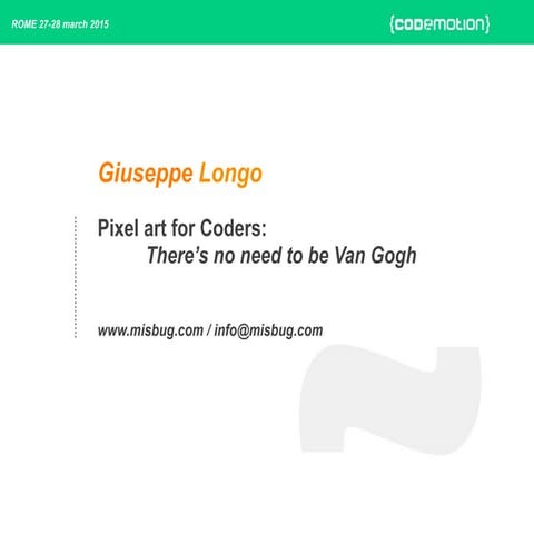 Codemotion pixel art for coders - Codemotion Rome 2015 | PPT