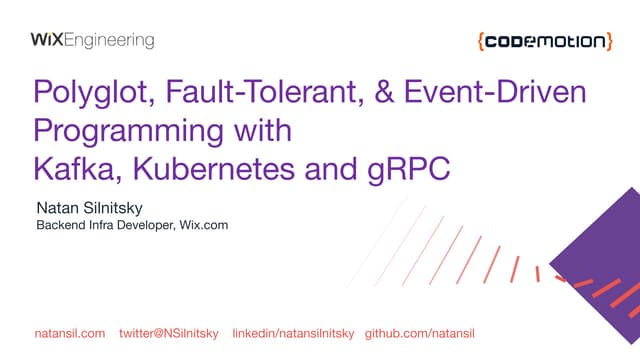 Polyglot Fault Tolerant Event Driven Programming With Kafka Kubernetes And Grpc Codemotion Ppt