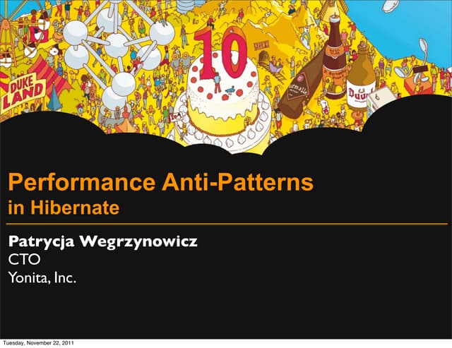 Performance Anti Patterns In Hibernatee By Patrycja Wegrzynowicz Ppt