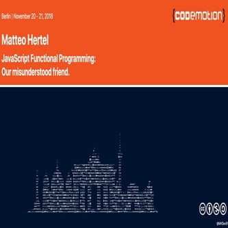 Matteo Hertel - JavaScript Functional Programming: Our misunderstood ...