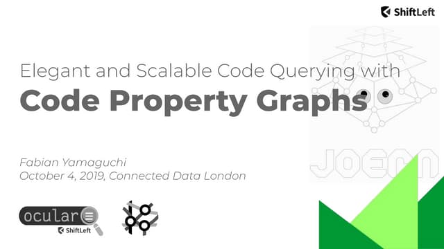 Elegant and Scalable Code Querying with Code Property Graphs | PPT Elegant and Scalable Code Querying with Code Property Graphs | PPT