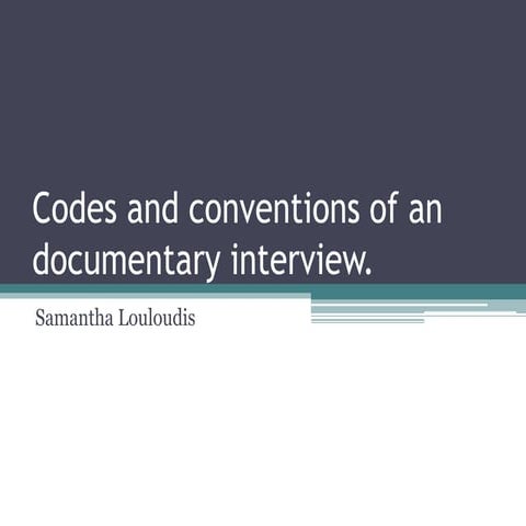 Codes and conventions of an documentary interview | PPTX | Documentary ...