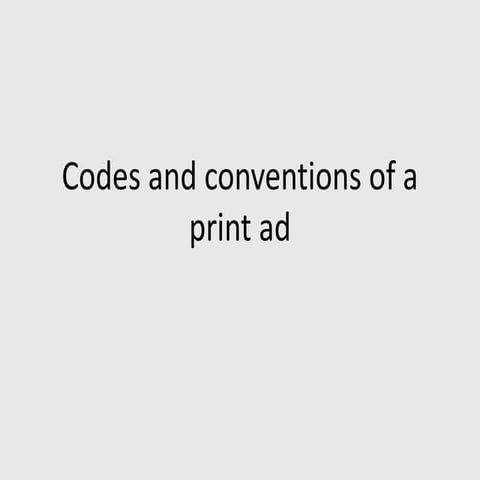 Codes and conventions of a print ad | PPTX | Advertising Industry ...